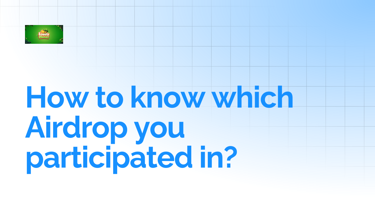 How to know which Airdrop you participated in? | My Lovely Planet